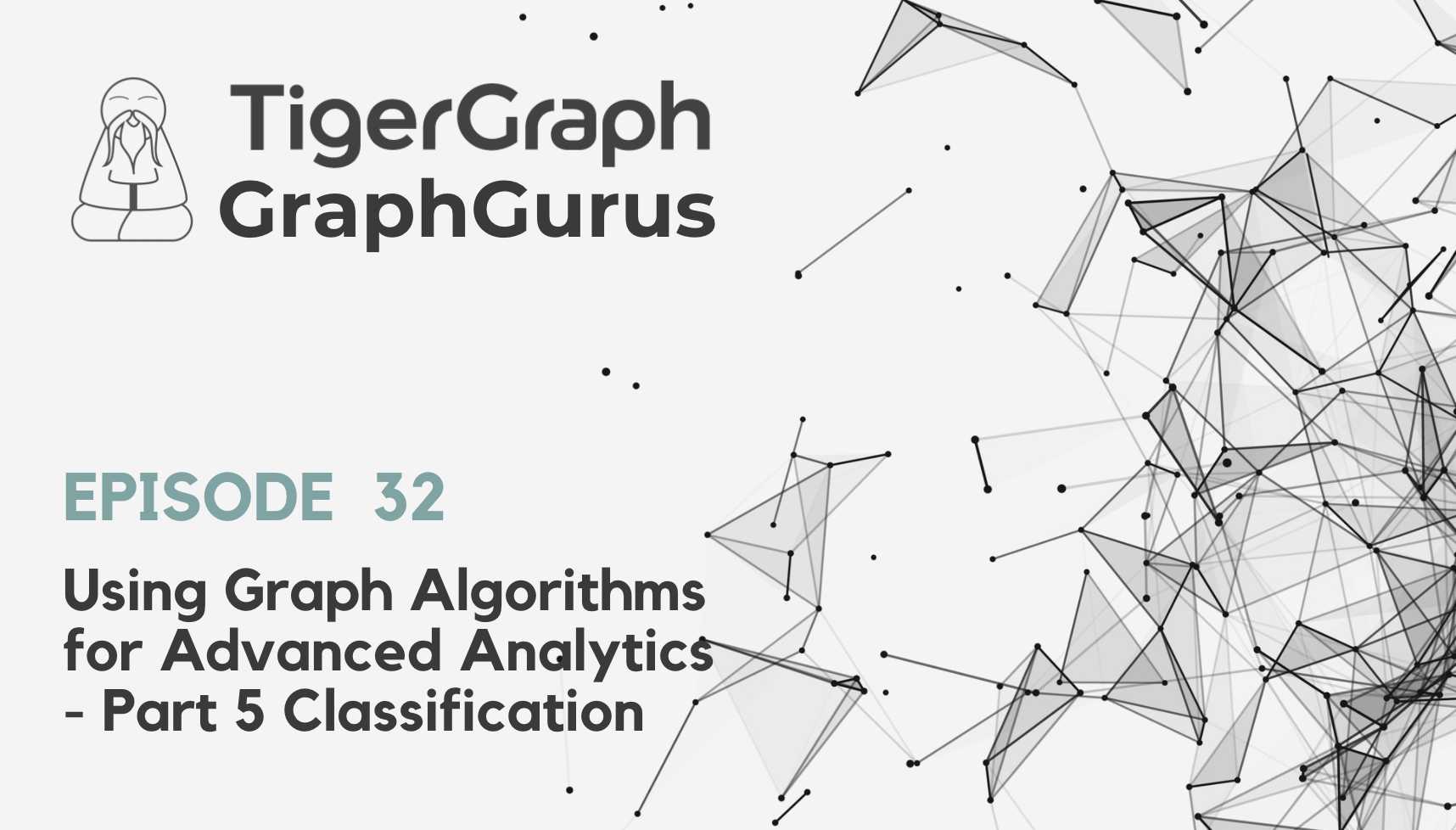 Graph Gurus Episode 32: Using Graph Algorithms for Advanced Analytics - Part 5 Classification